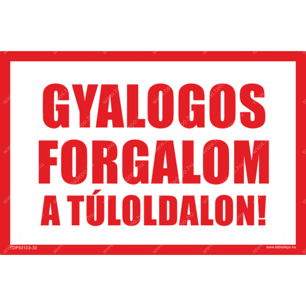 Gyalogos forgalom a túloldalon tábla - TáblaDepo, a kötelező és ...